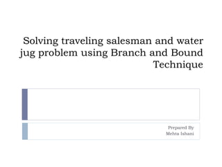 Branch and bound technique | PPTX