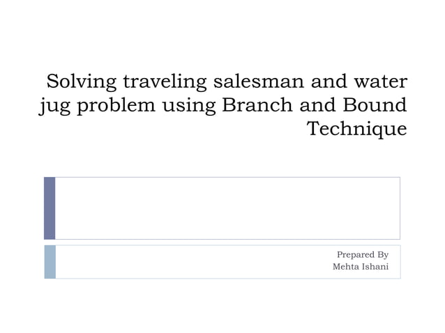 Branch and bound technique | PPTX