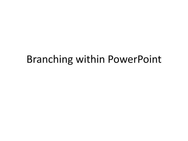 Branching in PowerPoint | PDF | Computer Software and Applications ...