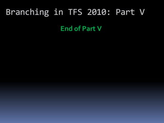 Branching in TFS 2010 Part V (Sharing Code) | PPT