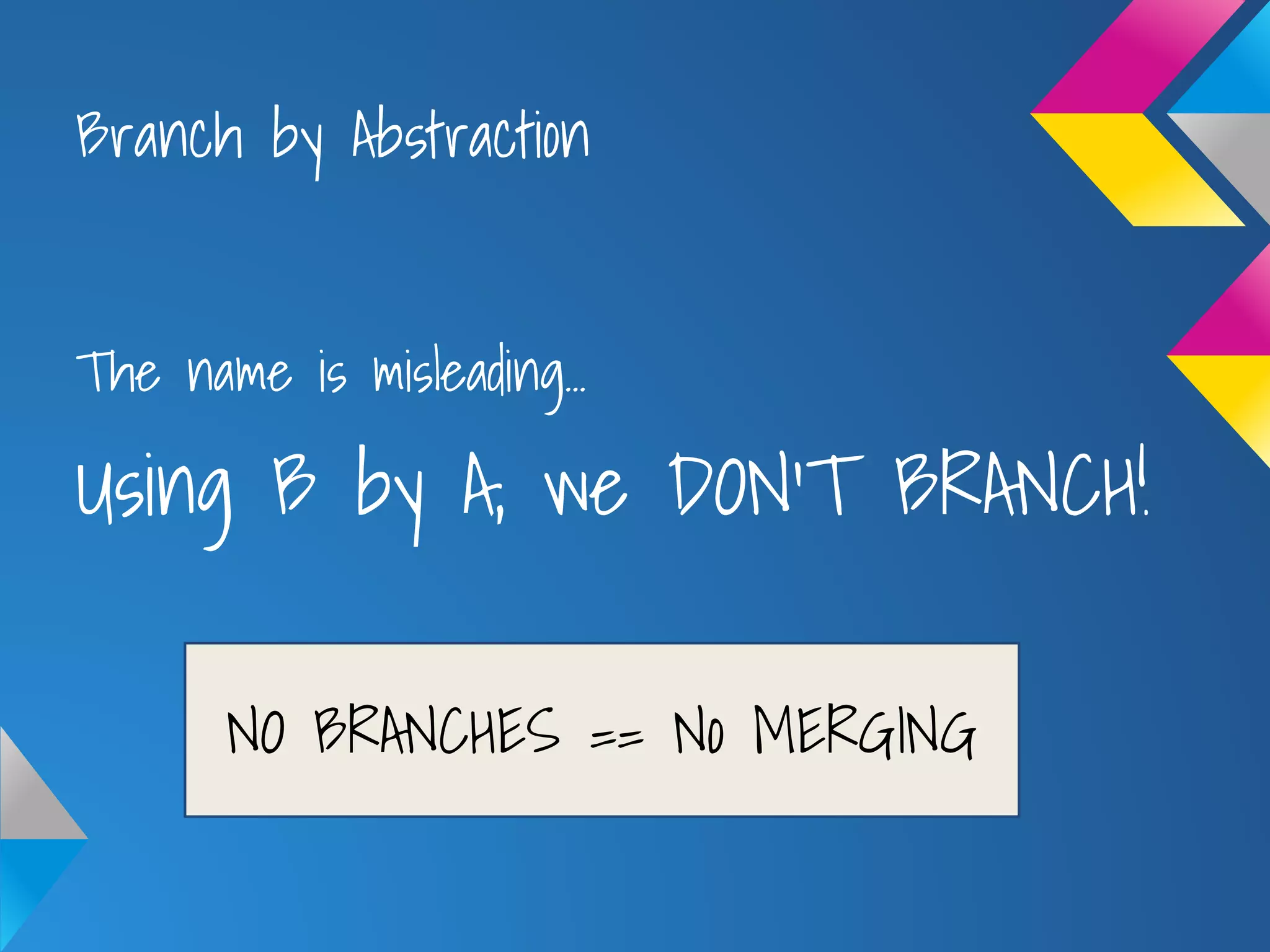 Branching Strategies: Feature Branches vs Branch by Abstraction | PPT