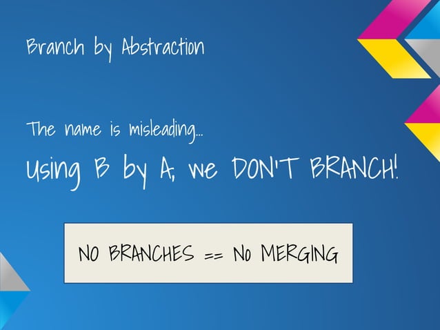 Branching Strategies: Feature Branches vs Branch by Abstraction | PPT