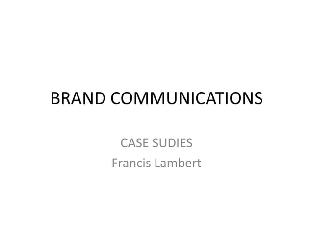 Brand comms case studies | PPT