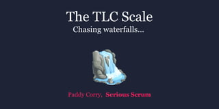 TLC Scale - Chasing Waterfalls in Value Streams | PDF