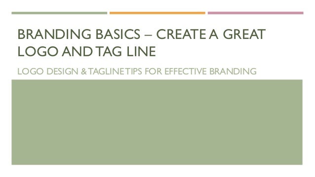 Branding Basics – Create a Great Logo and Tag Line