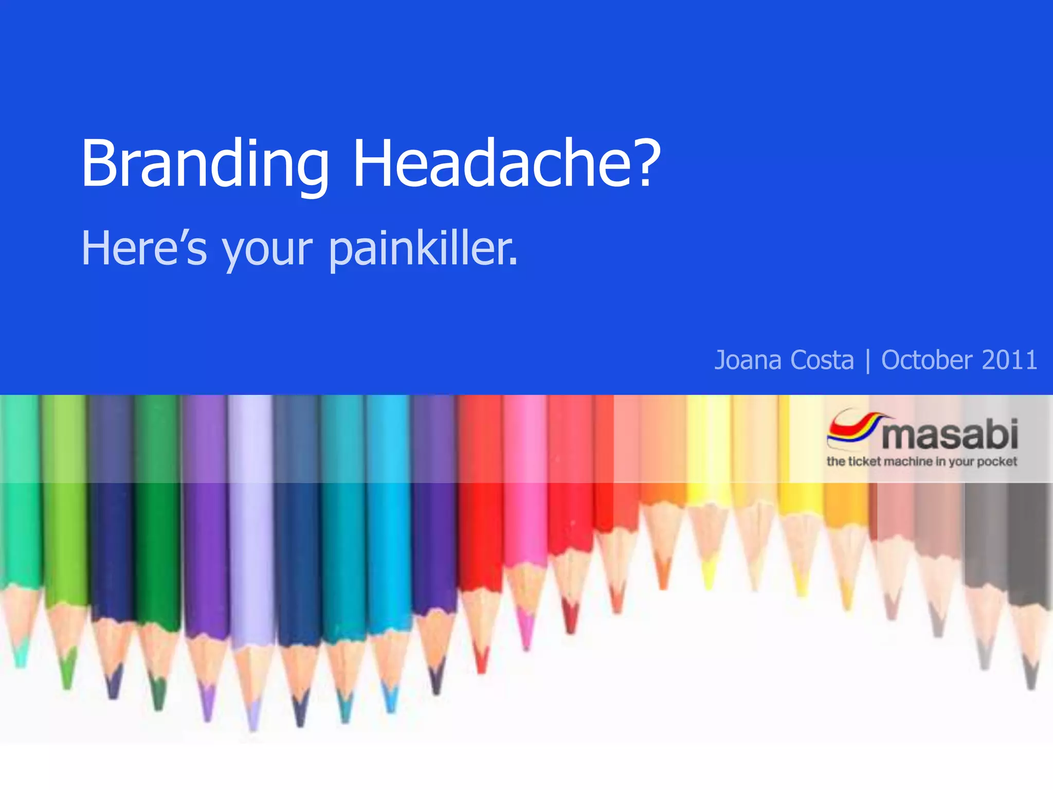 Droidcon 2011 - Branding Headache? Here's Your Painkiller | PPT