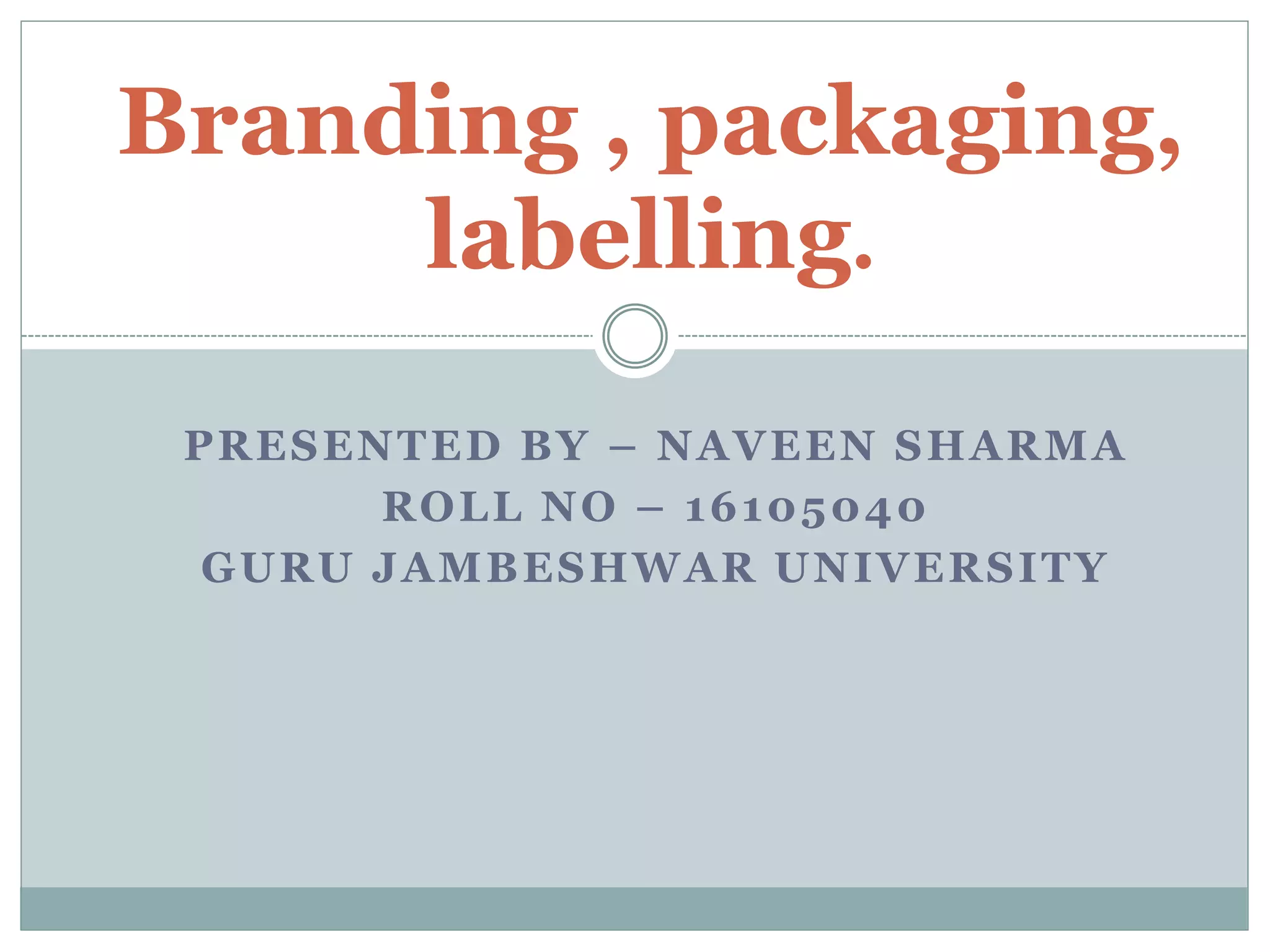 Branding,packaging,labelling | PPTX
