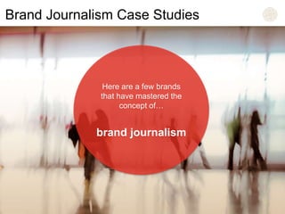 Brand Journalism: Case Studies | PPTX