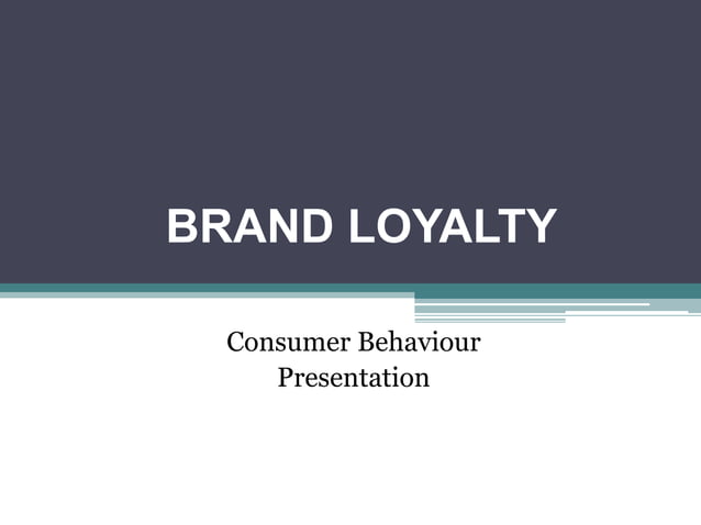 Brand Loyalty (Consumer Behaviour) | PPTX | Business | Business and Finance