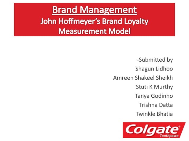 Colgate- John Hoffmeyer’s Brand Loyalty Measurement Model | PPT
