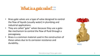 brass gate valve:- manufacturing processes... | PPTX