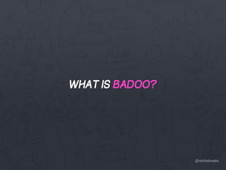 Michal Vasko presentation about social discover app Badoo | PPT