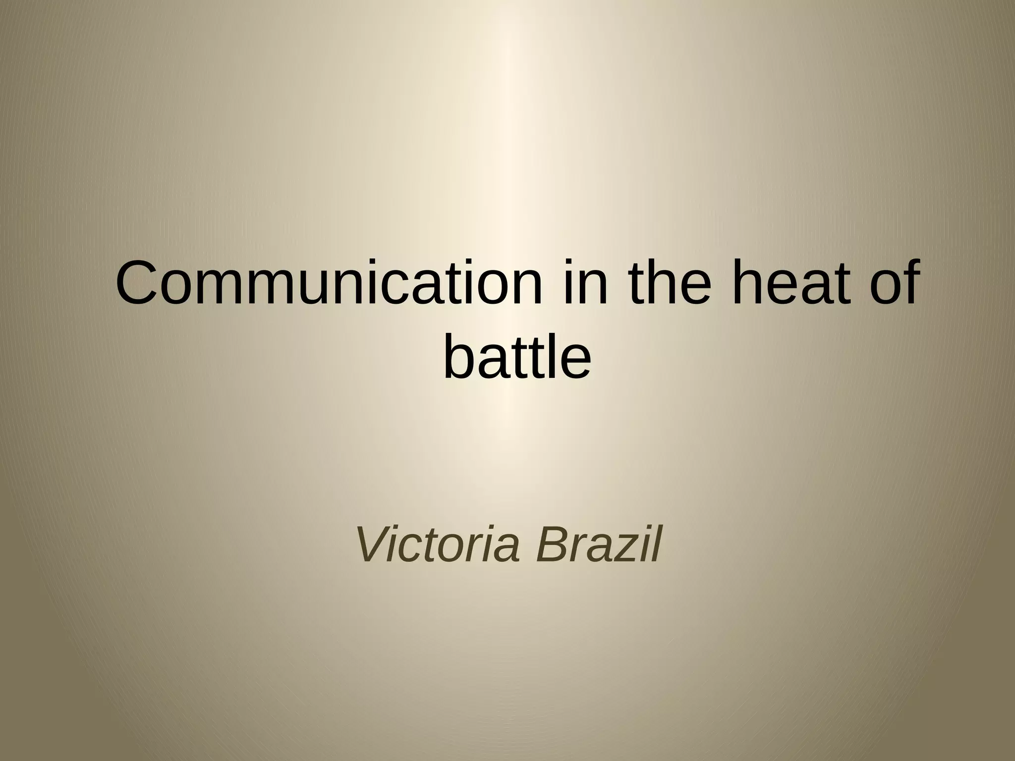 Victoria Brazil: Communication in the Heat of Battle | PDF