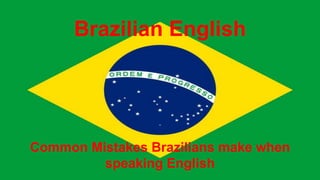 Brazilian English | PPTX