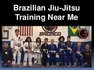 Brazilian jiu jitsu training near me