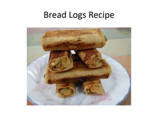 Bread logs-recipe | PPT