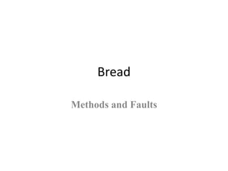 Bread- Methods and Faults.pptx