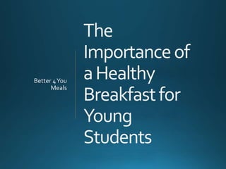 The Importance of a Healthy Breakfast for Young Students | PPTX