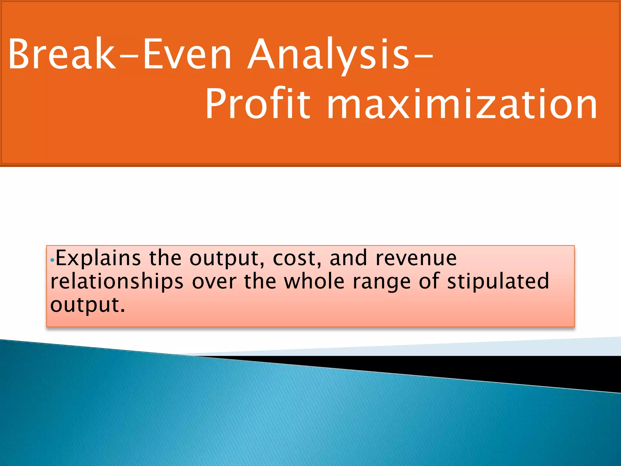 Break even analysis- profit maximization ppt | PPTX