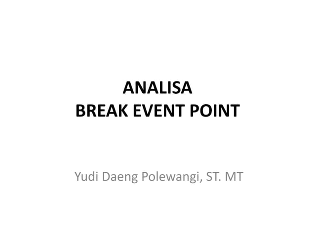 Analisa BREAK EVENT POINT dan perhitungannya | PPT
