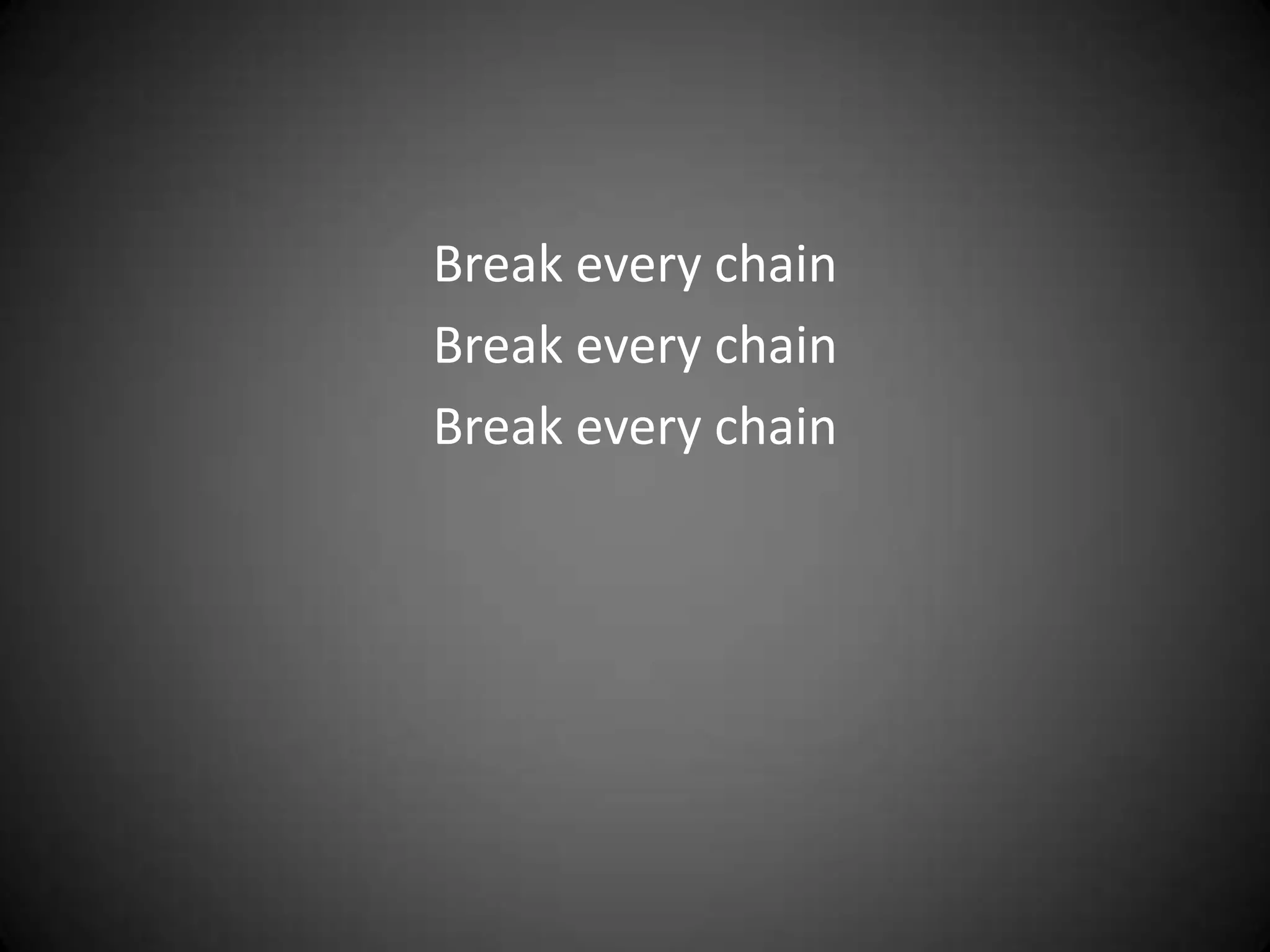 Break every chain | PPTX