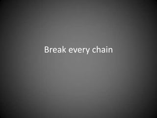 Break every chain | PPTX
