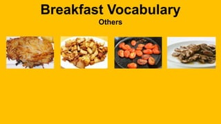 Breakfast Vocabulary | PPTX | Food & Drink