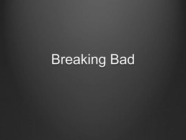Breaking bad | PPT