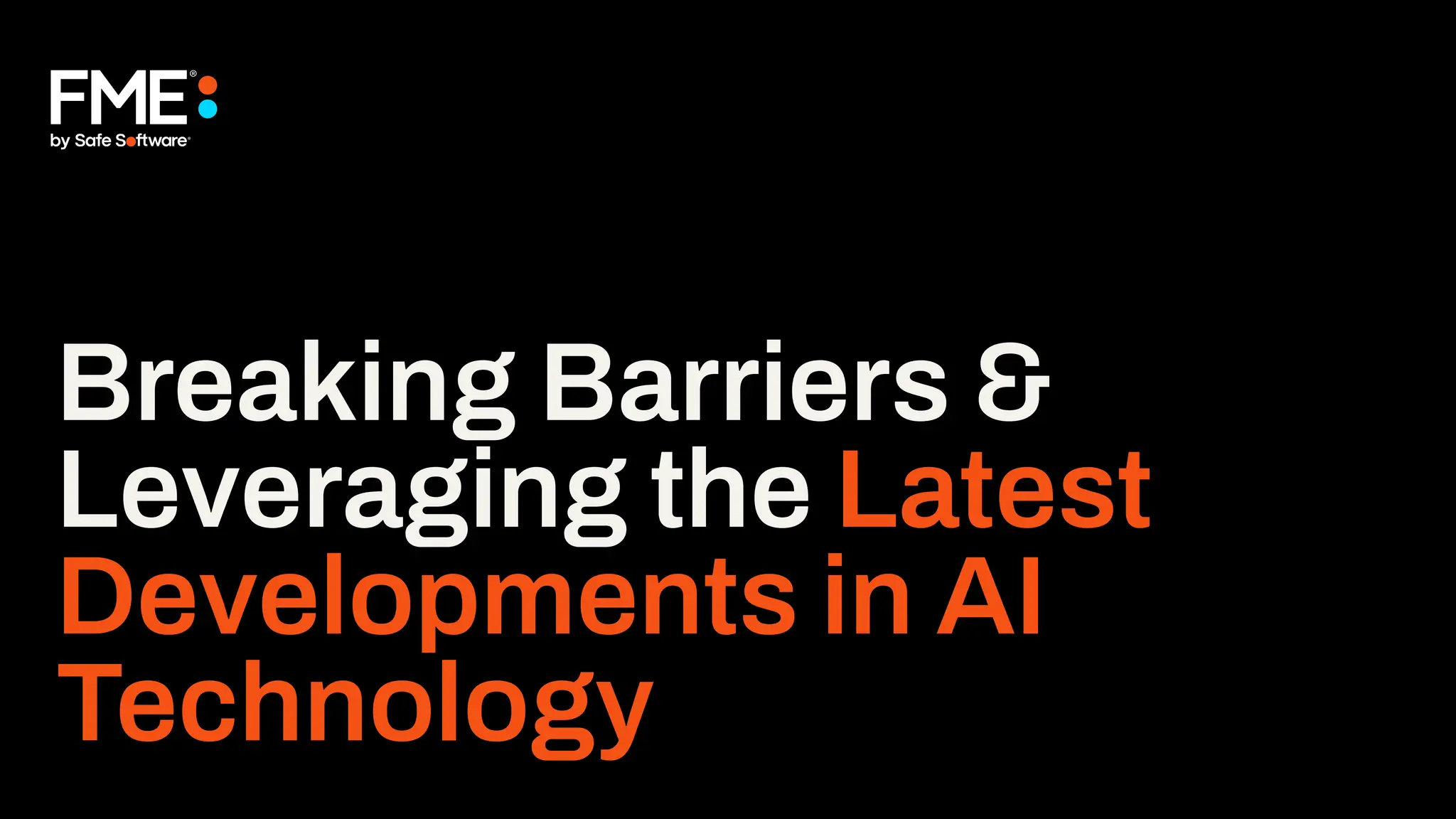 Breaking Barriers & Leveraging the Latest Developments in AI Technology ...