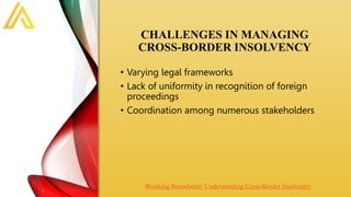 Breaking Boundaries Understanding Cross-Border Insolvency.pptx
