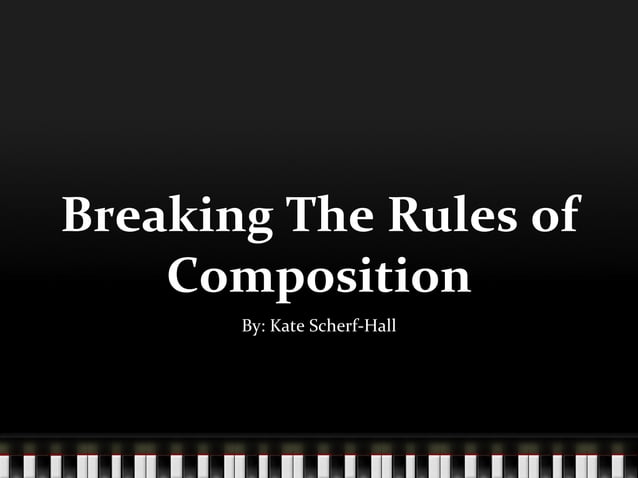 Breaking The Rules of Composition | PPT