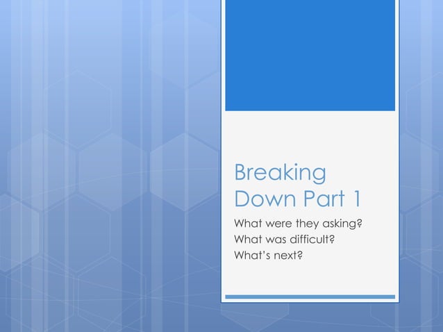 Breaking down part 1 | PPT