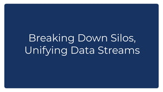Breaking Down Silos, Unifying Data Streams | PDF | Databases | Computer Software and Applications