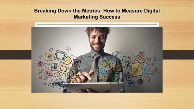 Breaking Down the Metrics: How to Measure Digital Marketing Success | PPT
