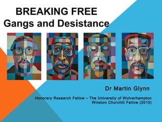 BREAKING FREE - Gangs and Desistance | PPT