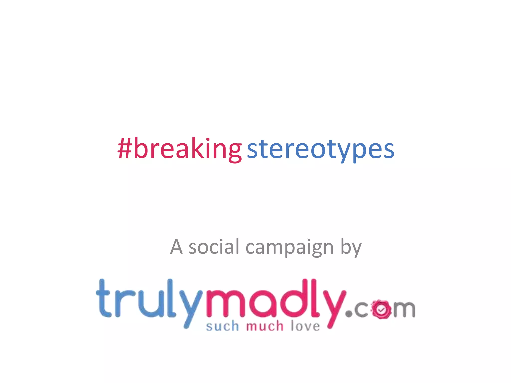 Breaking stereotypes - A social campaign by Trulymadly.com