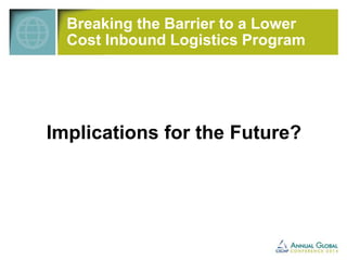 CSCMP 2014 Breaking the Barrier to a Lower Cost Inbound Logistics ...