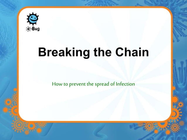 Breaking the chain of infection by Aasan Das | PPTX