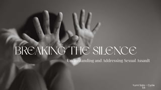 Breaking the Silence - Understanding and Addressing Sexual Assault | PPT