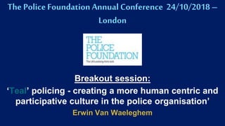 'Teal' policing - creating a more human centric and participative ...