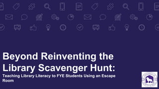 Beyond Reinventing the Library Scavenger Hunt: Teaching Library ...