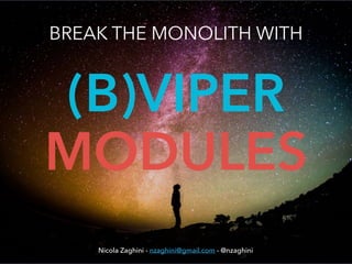 Break the monolith with (B)VIPER Modules | PPT