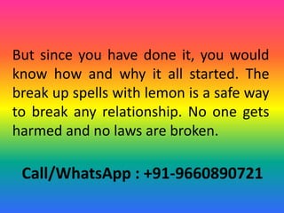 Break up spells with lemon | PPT