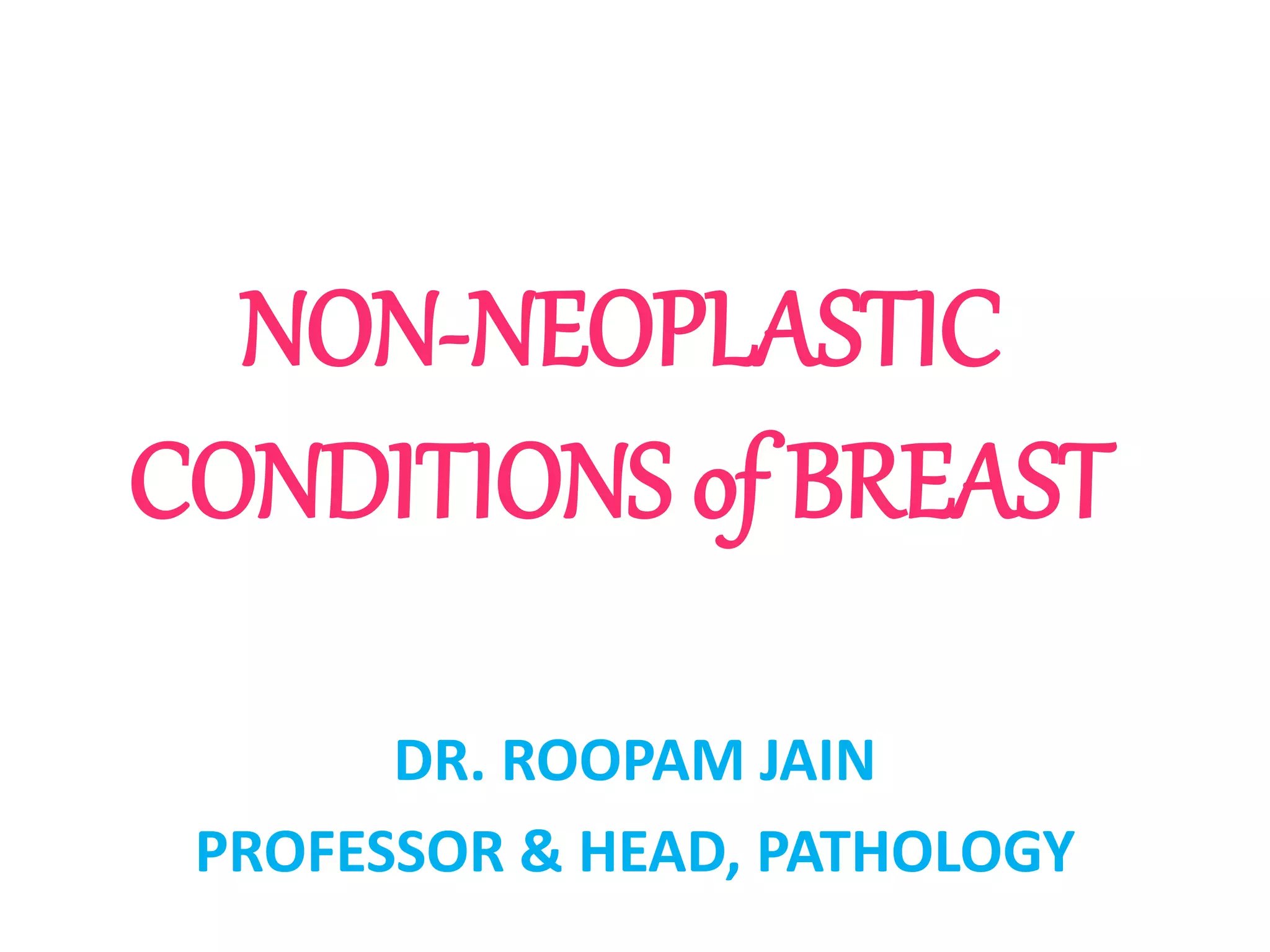 NON-NEOPLASTIC CONDITIONS of BREAST | PPTX