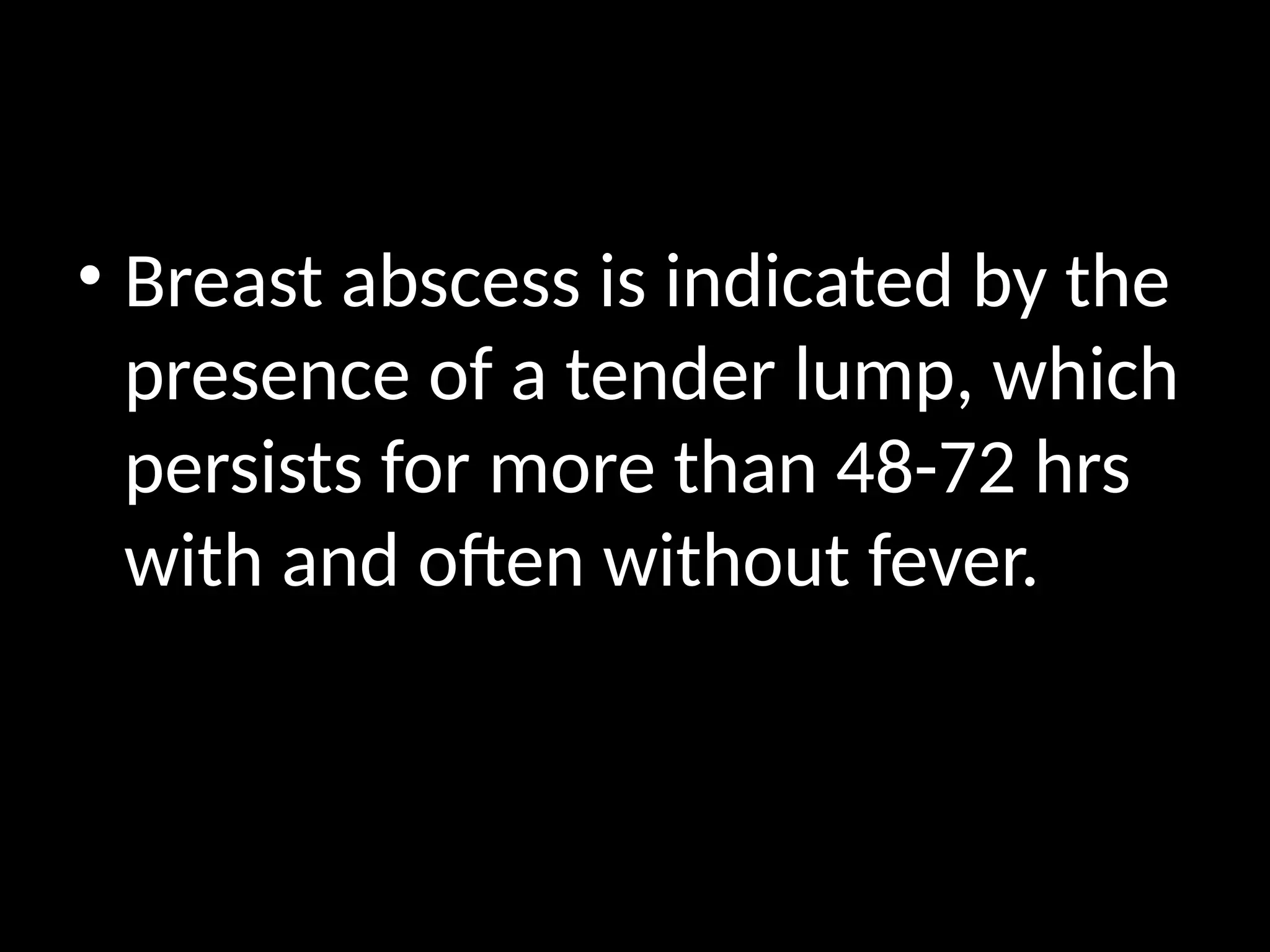 breast abscess is indicated by the presence of a tender lump. | PPTX