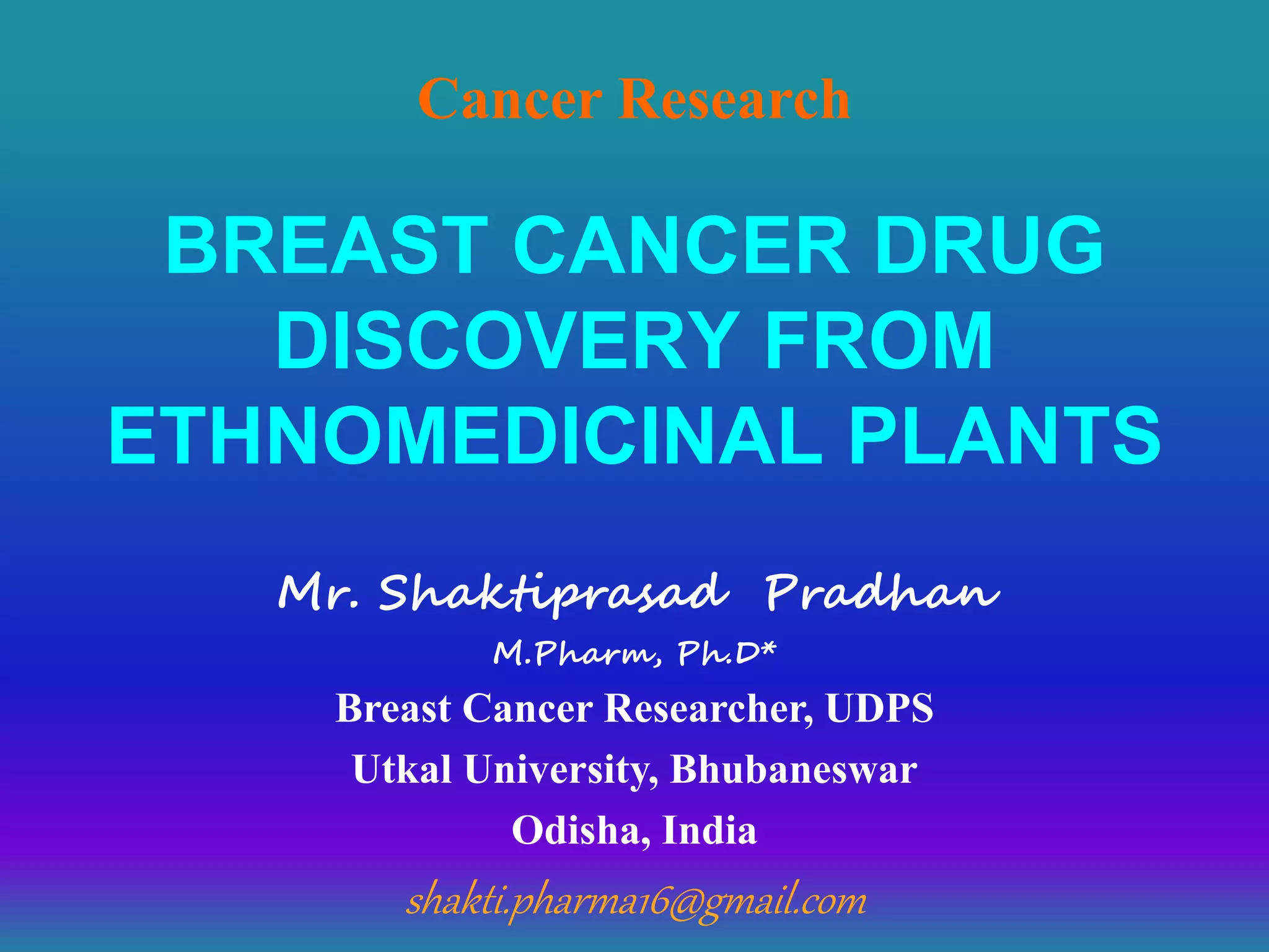 Breast Cancer Drug Discovery From Ethnomedicinal Plants Ppt