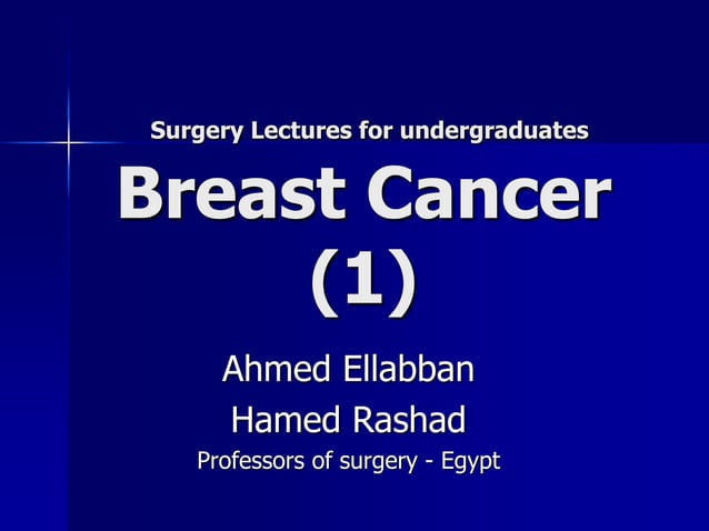 Breast cancer for undergrad the lect.pptx | Endocrine and Metabolic Diseases | Diseases and ...