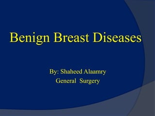 breast diseases. shaheed.pptx Benign Breast Diseases | PPT