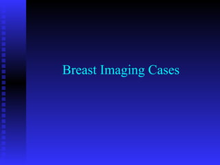 Breast imaging cases | PPT