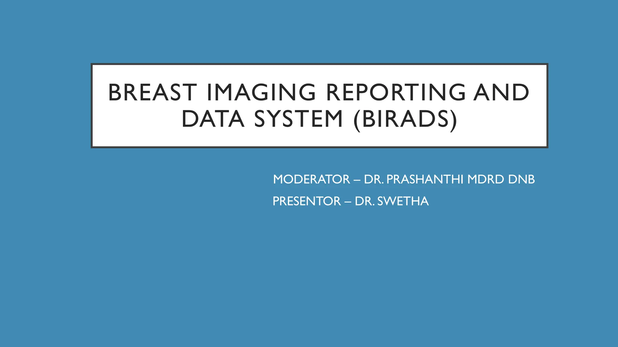 BREAST IMAGING REPORTING AND DATA SYSTEM (BIRADS.pptx